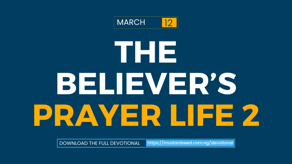 The Believer’s Prayer Life 2 - Mustard Seed