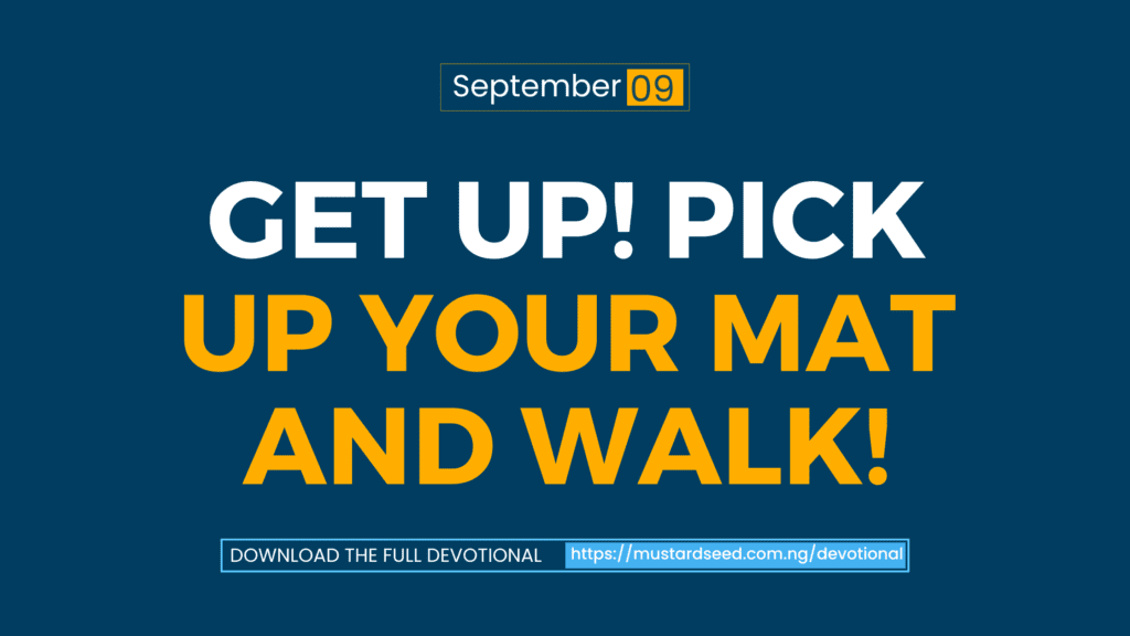 Get Up! Pick Up Your Mat And Walk! - Mustard Seed