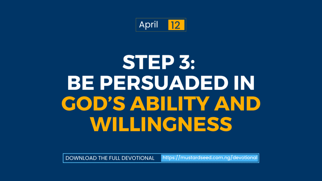Step 3: Be Persuaded In God’s Ability And Willingness - Mustard Seed