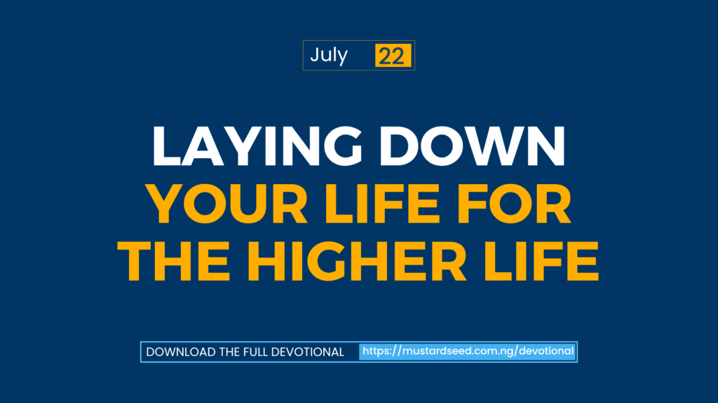 Laying Down Your Life For The Higher Life - Mustard Seed